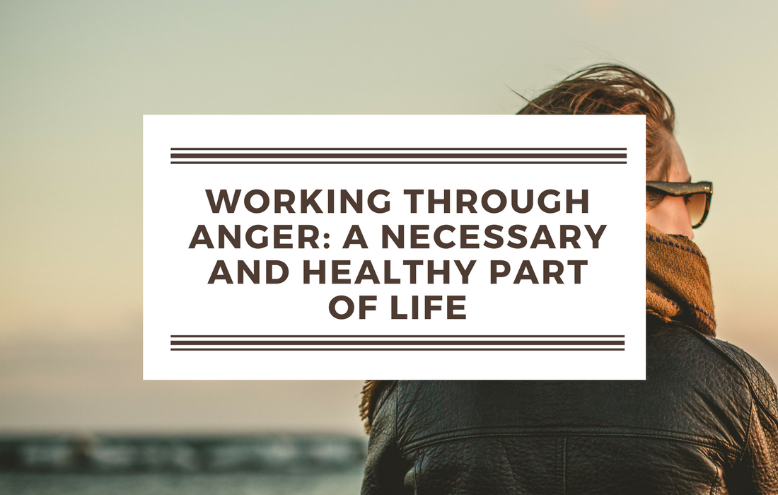 Working through Anger: A Healthy Part of Life - New Horizons