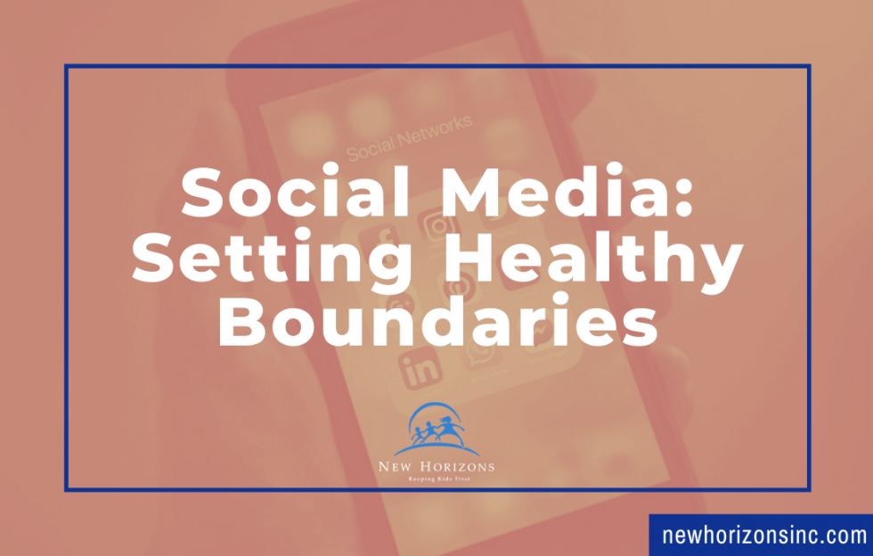 Social Media: Setting Healthy Boundaries - New Horizons