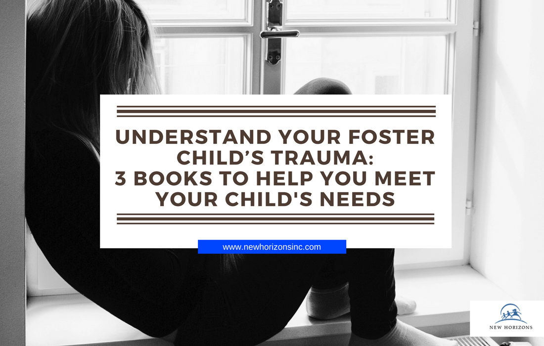 Understand Your Foster Child’s Trauma: 3 Books to Help You Meet Your ...